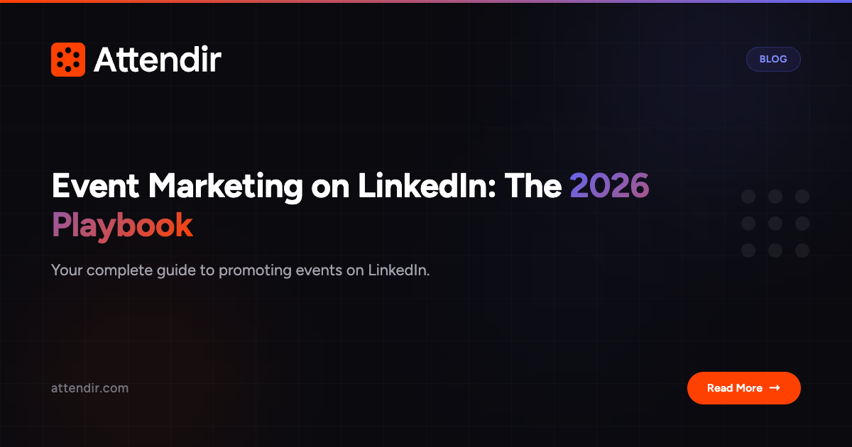 Event Marketing on LinkedIn: The 2026 Playbook — Attendir Blog