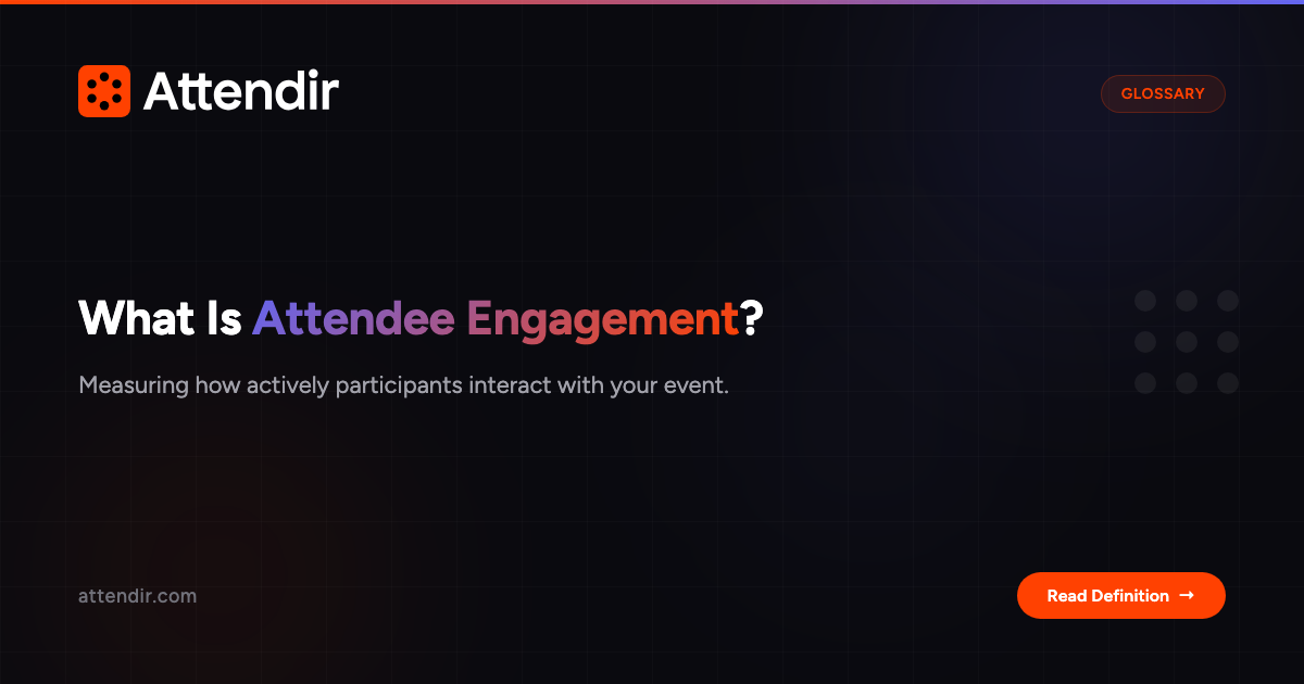 What Is Attendee Engagement? Definition & Guide | Attendir Glossary